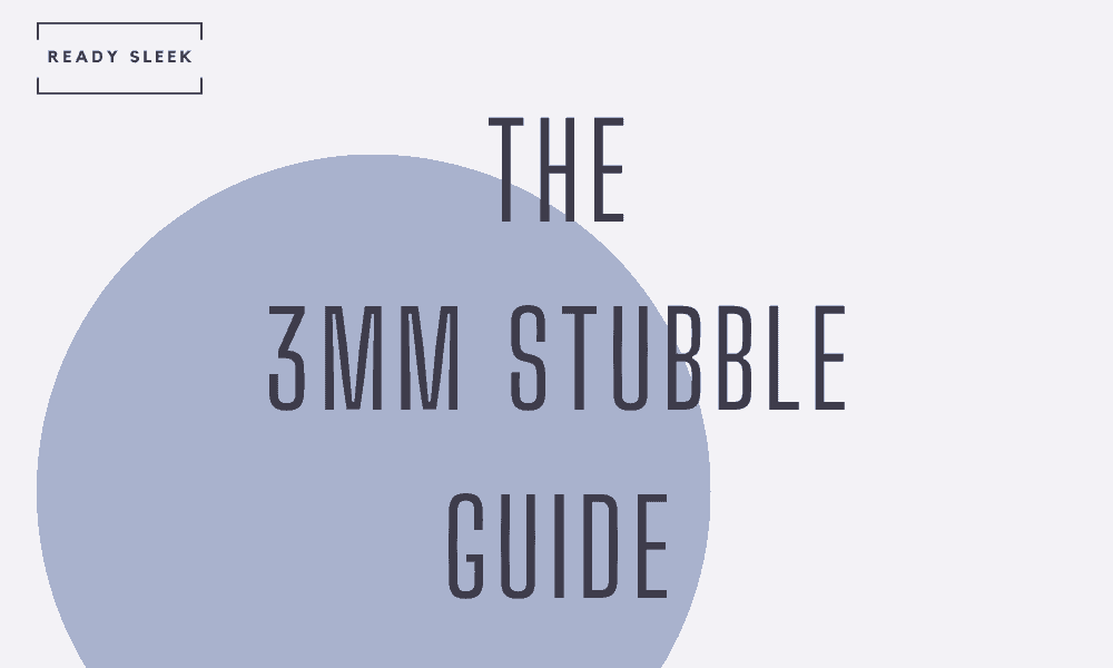 The 3mm Stubble Beard: Trimming, Grooming And Styles • Ready Sleek
