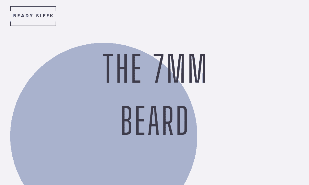 The 7mm Beard: Everything You Could Ever Want To Know