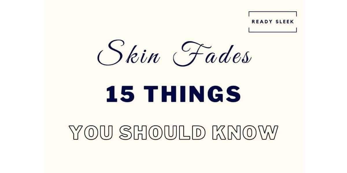 Skin Fades: 15 Things You Really Need To Know • Ready Sleek