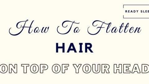 8 Ways To Flatten The Hair On The Top Of Your Head • Ready Sleek