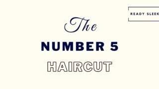 Number 5 Haircut: Length, Styles, How-To, Fade [Pics] • Ready Sleek