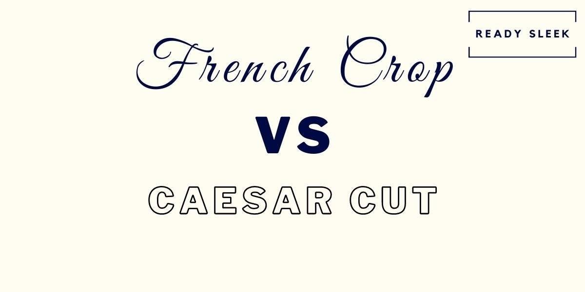 French Crop vs Caesar Cut: Which Should You Get? [Compared]