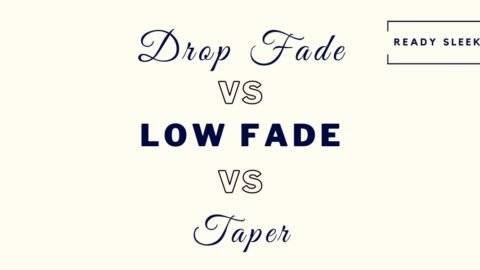 Drop Fade Vs Low Fade Vs Taper: Differences? [Photos] • Ready Sleek