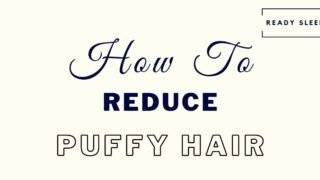 8 Fixes To Get Rid Of Puffy Hair [Men’s Guide] • Ready Sleek