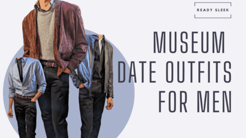 10 Stylish Museum Date Outfits For Men [2023 Guide] • Ready Sleek